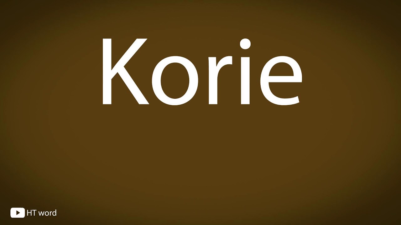 How to pronounce Korie - YouTube