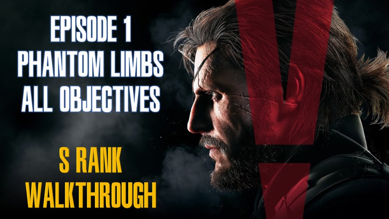 MGSV Mission 1 - Phantom Limbs | S-Rank | All Objectives - YouTube