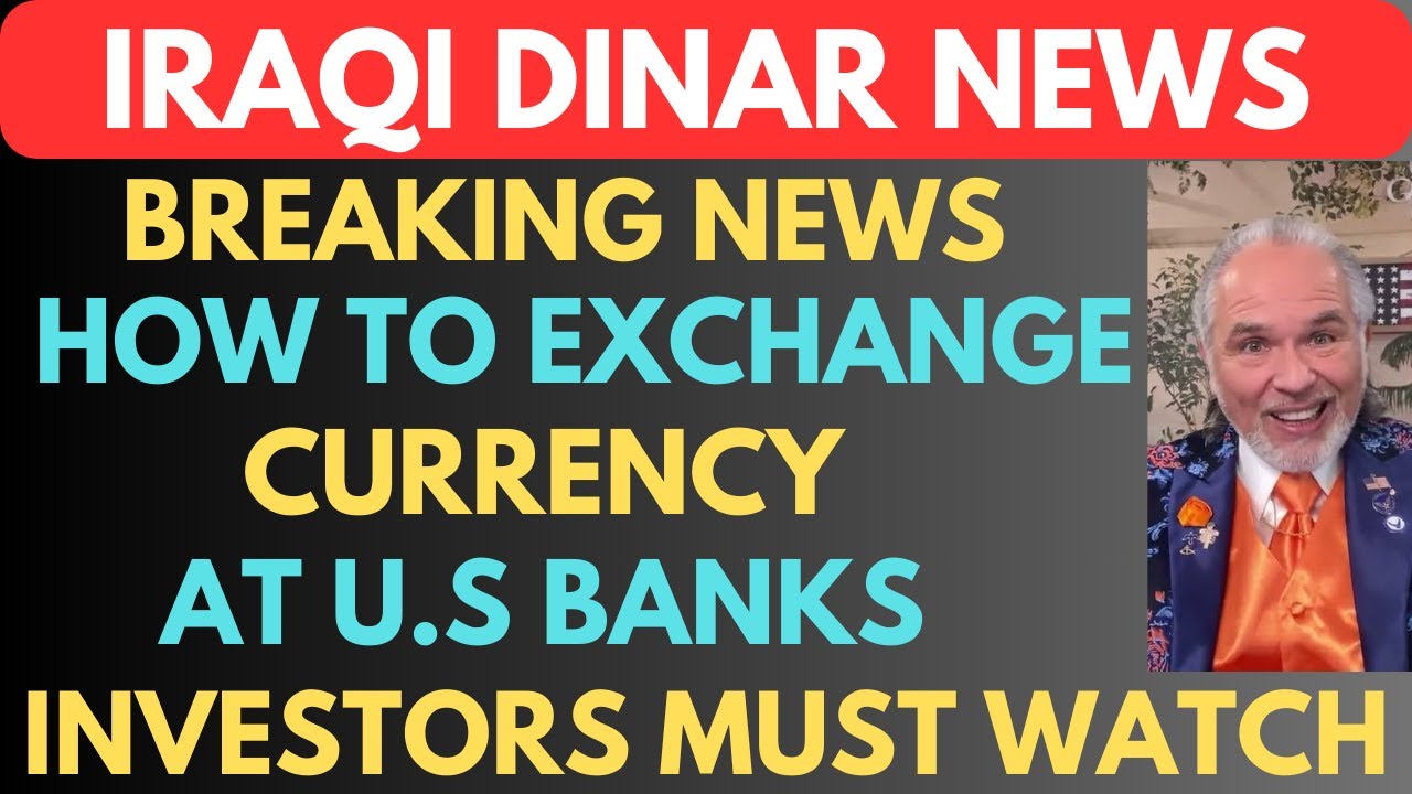 "IRAQI DINAR HOW TO EXCHANGE CURRENCY AT U.S BANKS INVESTORS MUST WATCH ...