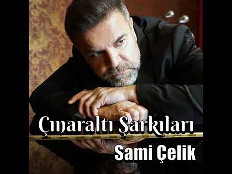 Sami Çelik | Hele Dadaş | Çınaraltı Şarkıları