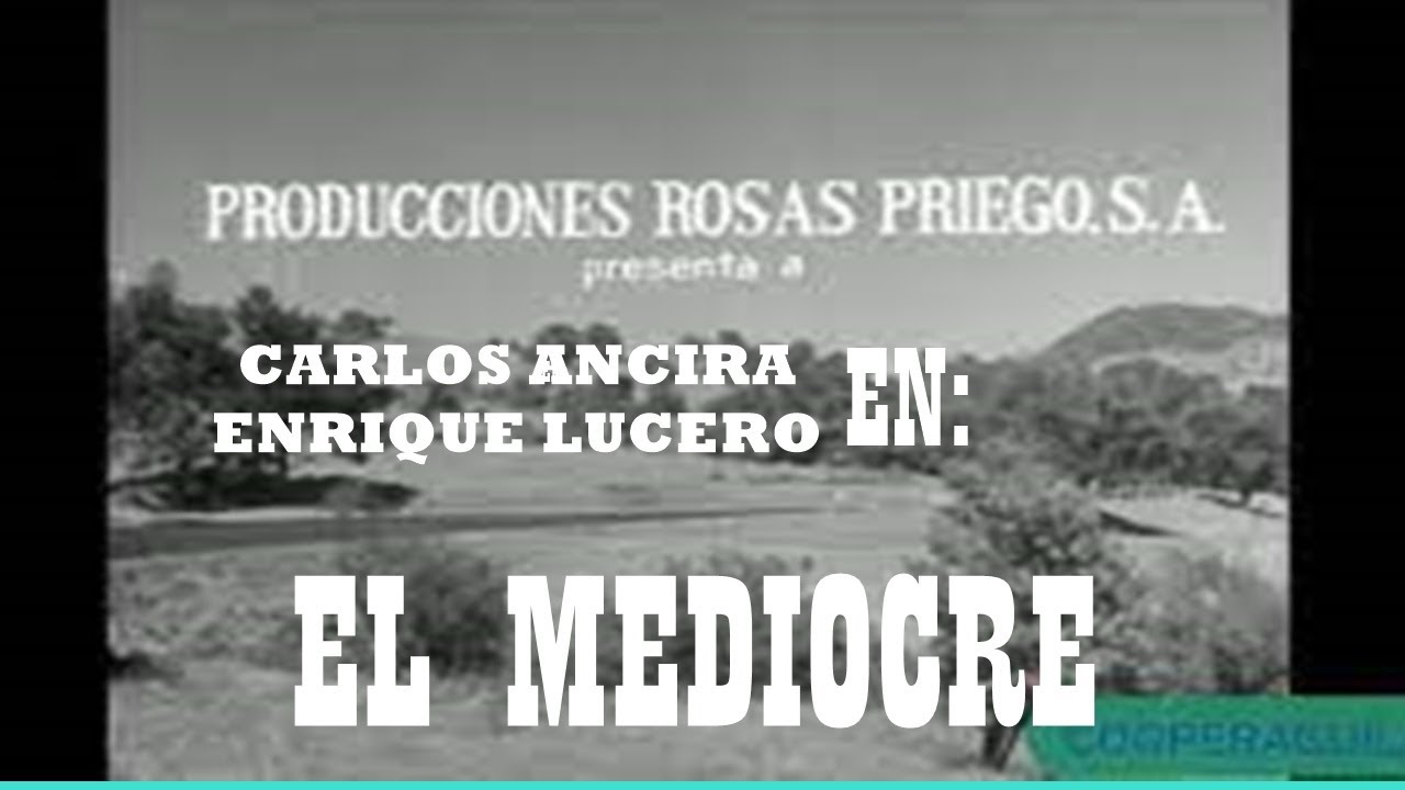 Película Los Mediocres (excelente película) Carlos Ancira y Enrique ...