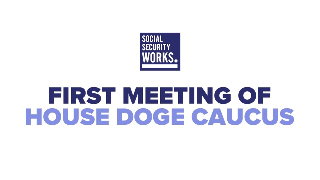 Social Security Works live at the first meeting of House DOGE Caucus ...