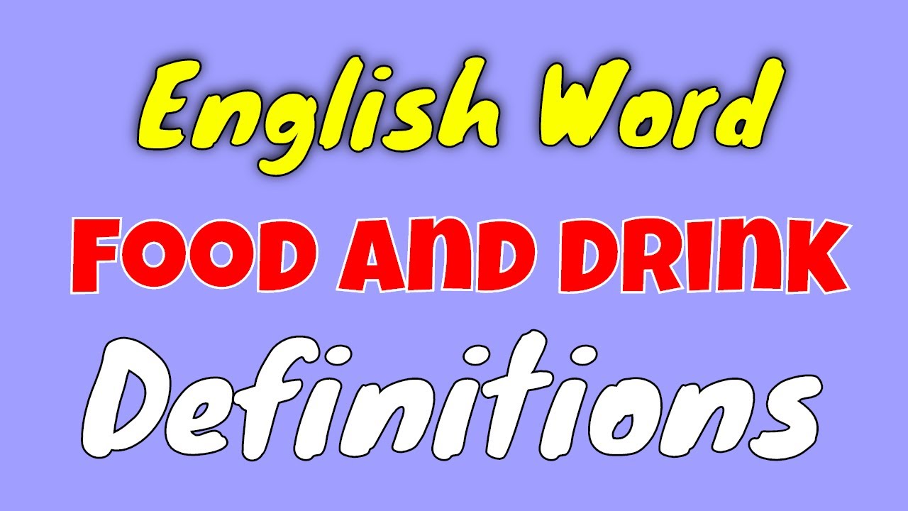 English Word About Food And Drink With Definitions In Easy English english-word-about-food-and-drink-with-definitions-in-easy-english