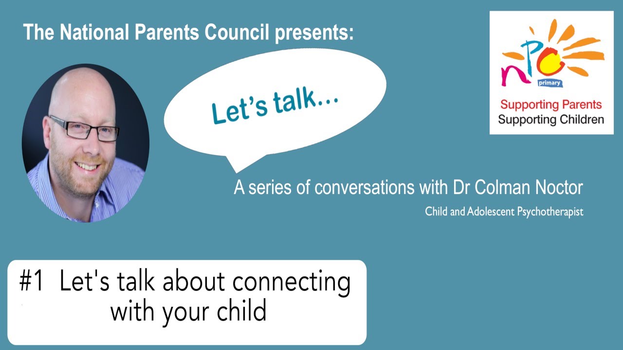 Colman Noctor Webinar 1 - Let`s talk about connecting with your child ...