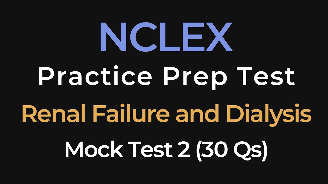 NCLEX Practice Test 2 | Renal Failure & Dialysis | 30 Questions - YouTube
