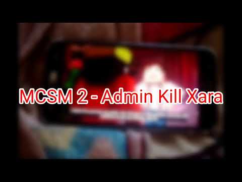 MCSM 2 - Admin Kill Xara - YouTube