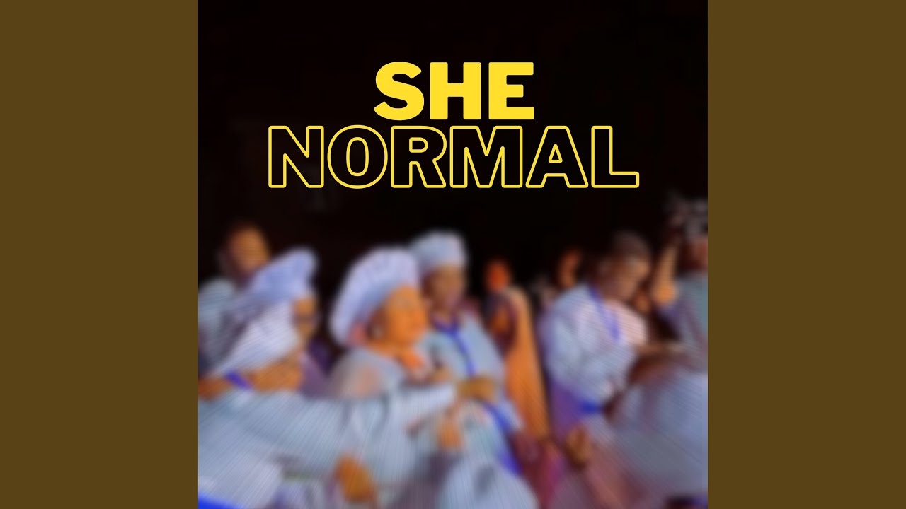 She Normal - YouTube