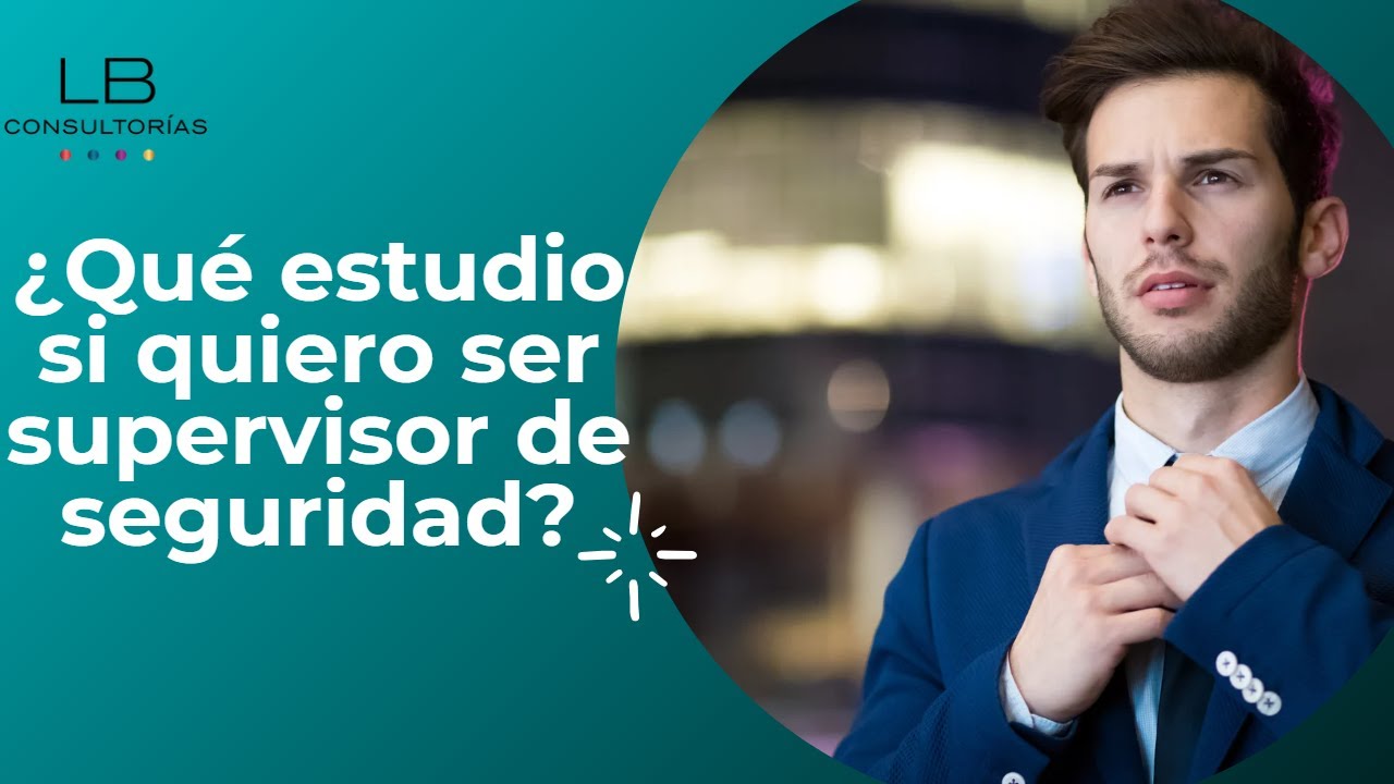 ¿Qué estudiar si quiero comenzar como supervisor de seguridad? - YouTube