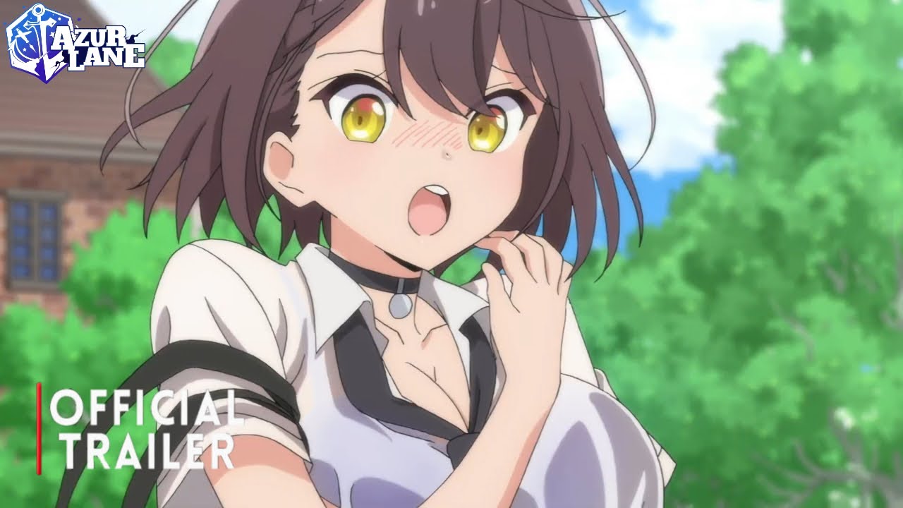 Azur Lane Bisoku Zenshin! Official Trailer PV - YouTube