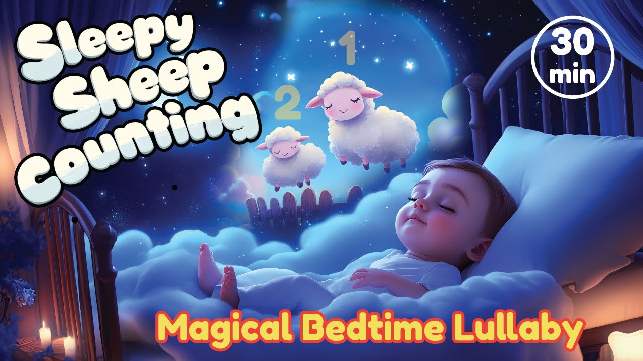 Sleepy Sheep Counting | Magical Bedtime Lullaby | 30-Minute Soothing ...