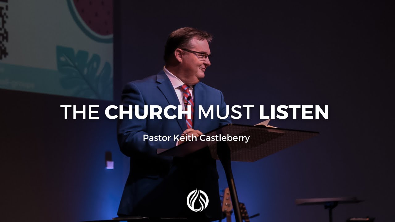 The Church Must Listen - Pastor Keith Castleberry - YouTube