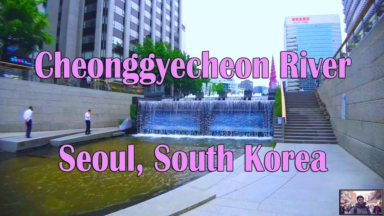 CHEONGGYECHEON STREAM SEOUL | WALKING AROUND SEOUL | JALAN JALAN ...