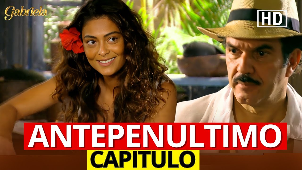 Gabriela ANTEPENULTIMO Capítulo (Doblado en Español) - YouTube