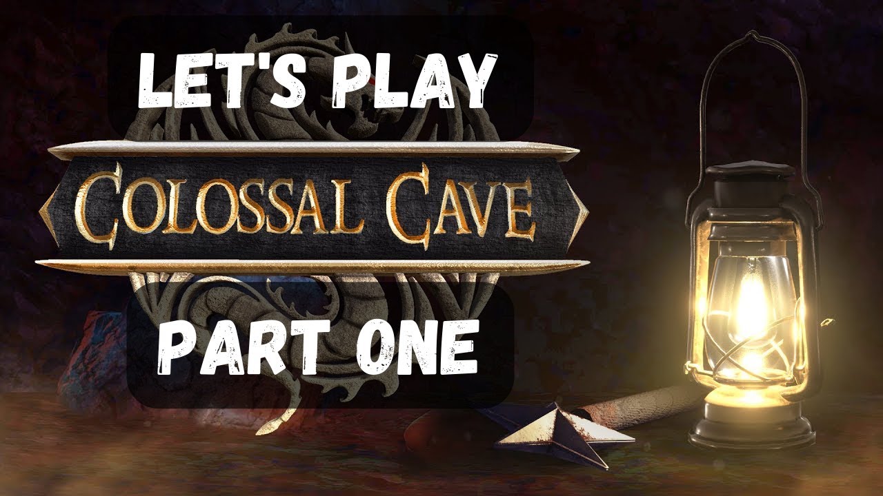 Let's Play Colossal Cave: Part One - Entering the Cave, A Bird and A ...