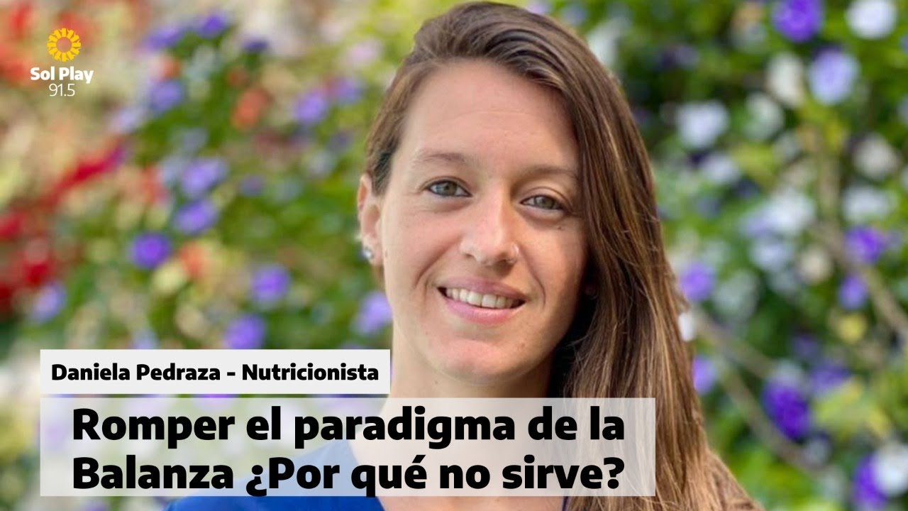 Romper el paradigma de la balanza | La columna de Lic. en Nutrición Daniela Pedraza - YouTube