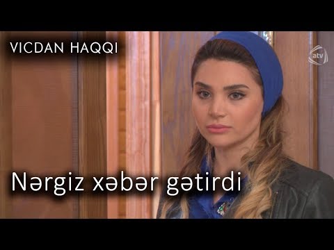 Nərgiz xəbər gətirdi (Vicdan haqqı 68-ci bölüm, fraqment)