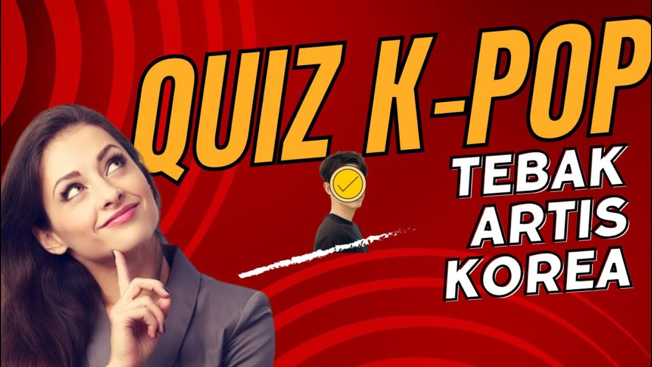 QUIZ K POP TEBAK ARTIS - YouTube