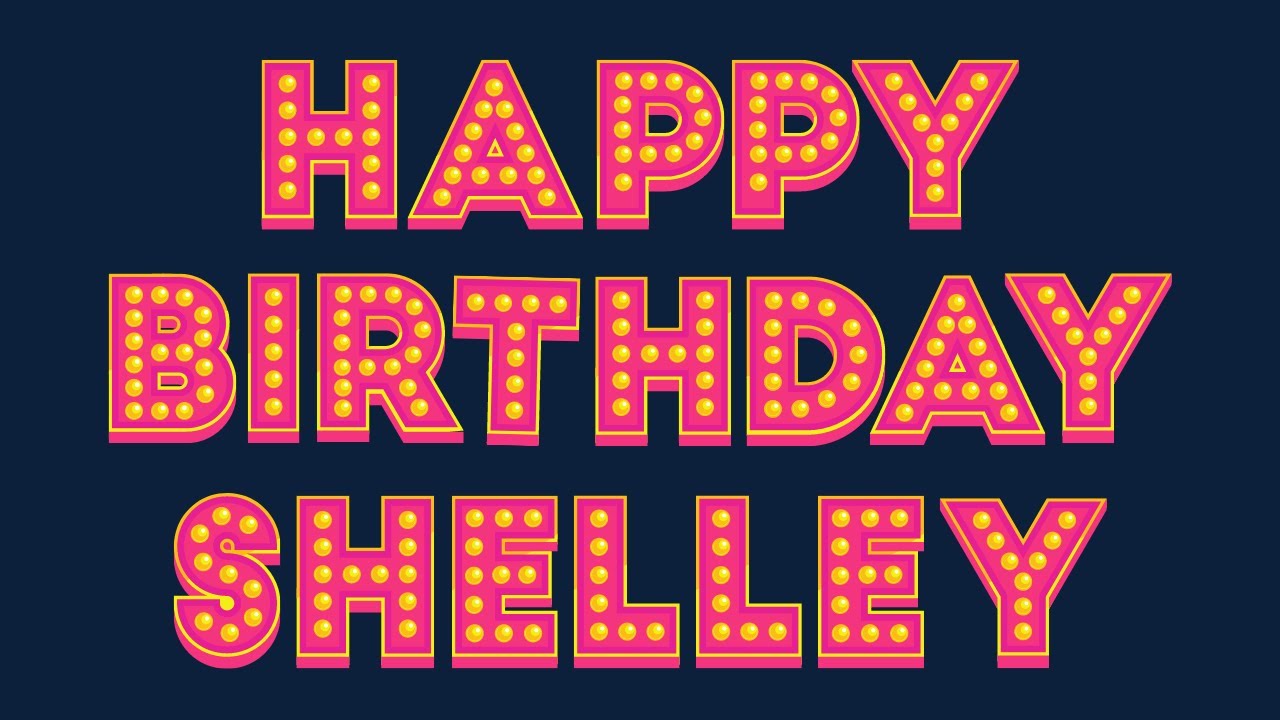 Happy Birthday Shelley - YouTube