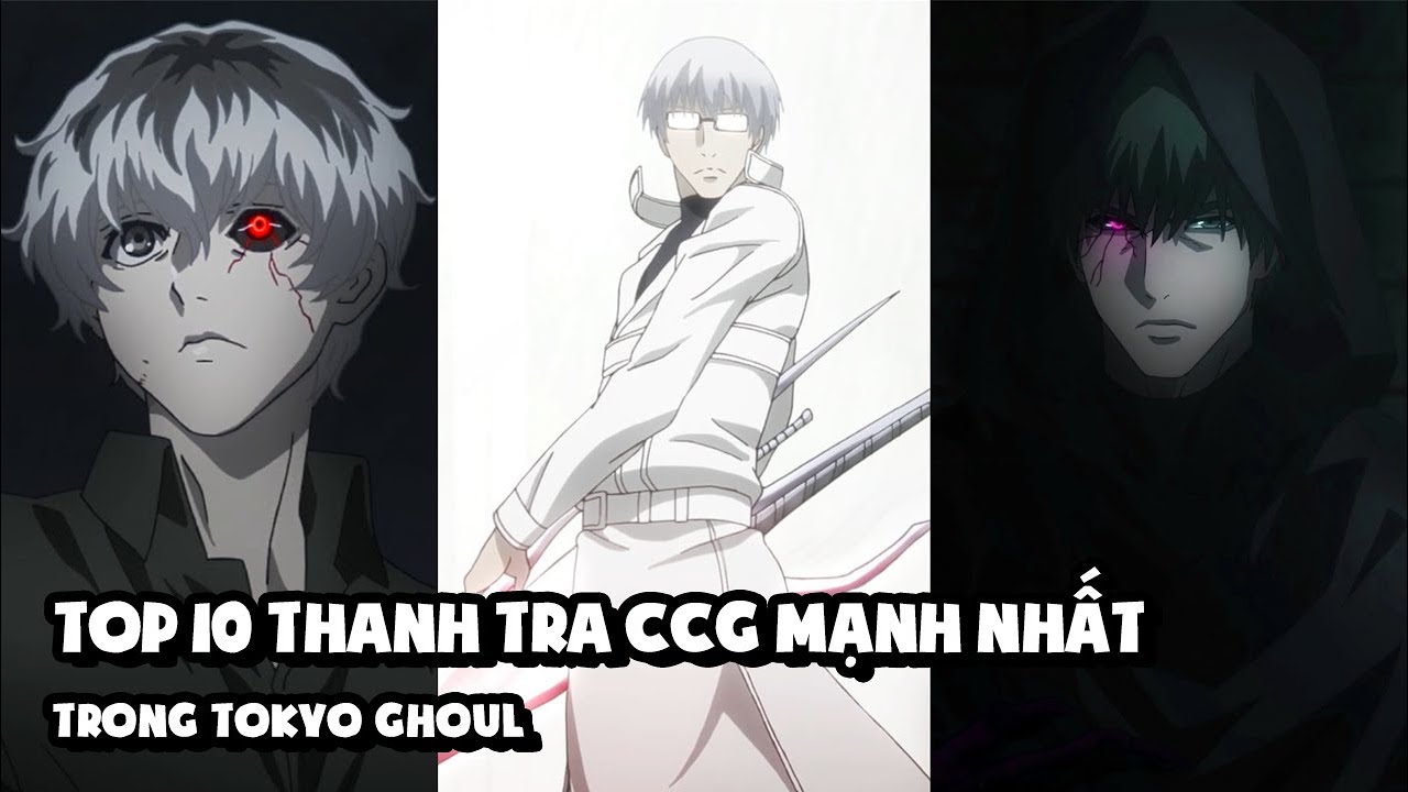 Top 10 Thanh Tra CCG Mạnh Nhất Trong Tokyo Ghoul - YouTube