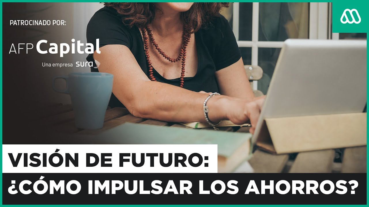AFP CAPITAL - Visión de futuro: ¿Cómo impulsar los ahorros? - YouTube