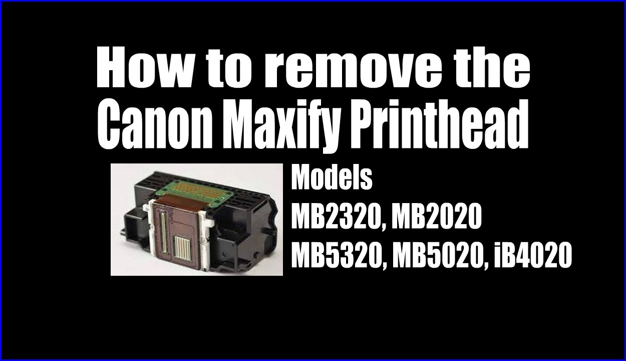 How To Remove The Canon Maxify Printhead For MB2320 MB2020 MB5320 how-to-remove-the-canon-maxify-printhead-for-mb2320-mb2020-mb5320