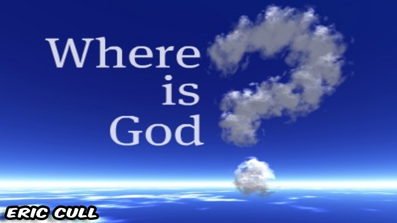 Eric Cull:(Daily Bread) Where Is God? - YouTube