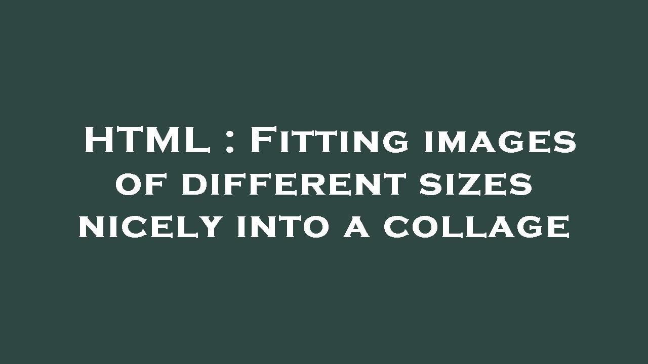 HTML : Fitting images of different sizes nicely into a collage - YouTube