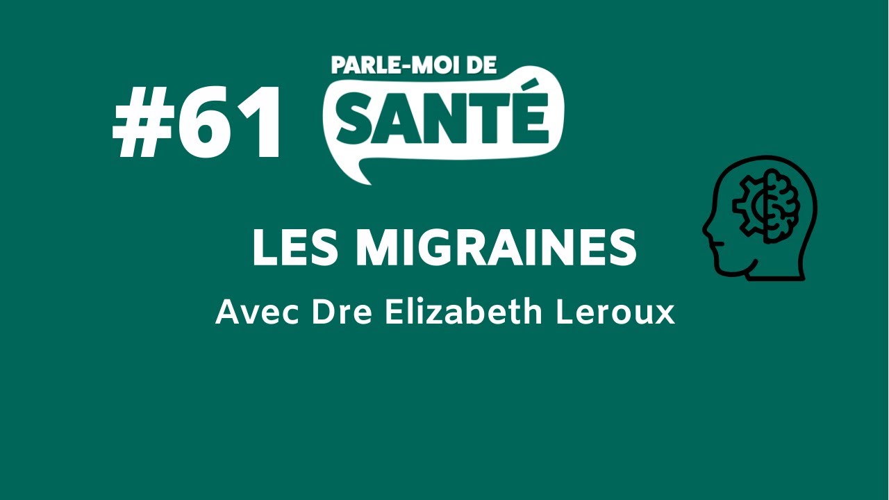 Parle-moi de santé #61 - Les migraines avec Dre Élizabeth Leroux - YouTube