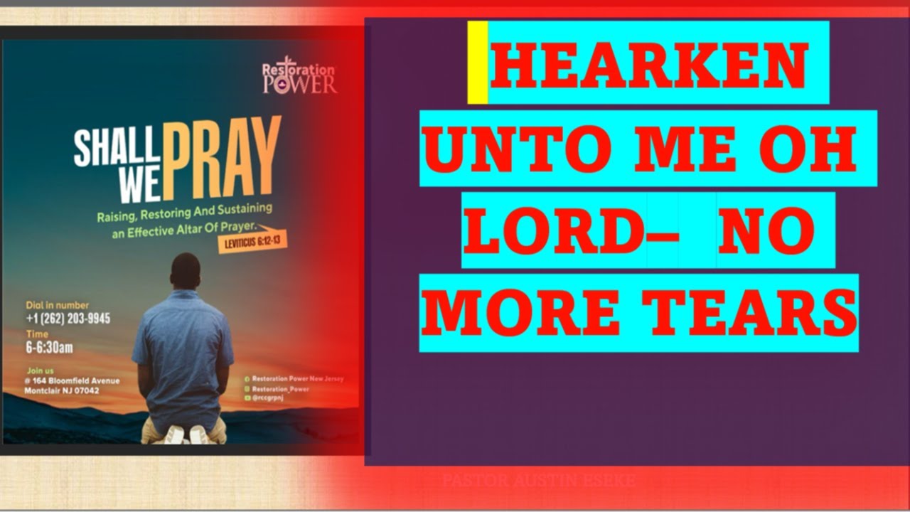 SHALL WE PRAY: HEARKEN UNTO ME OH LORD– NO MORE TEARS - YouTube