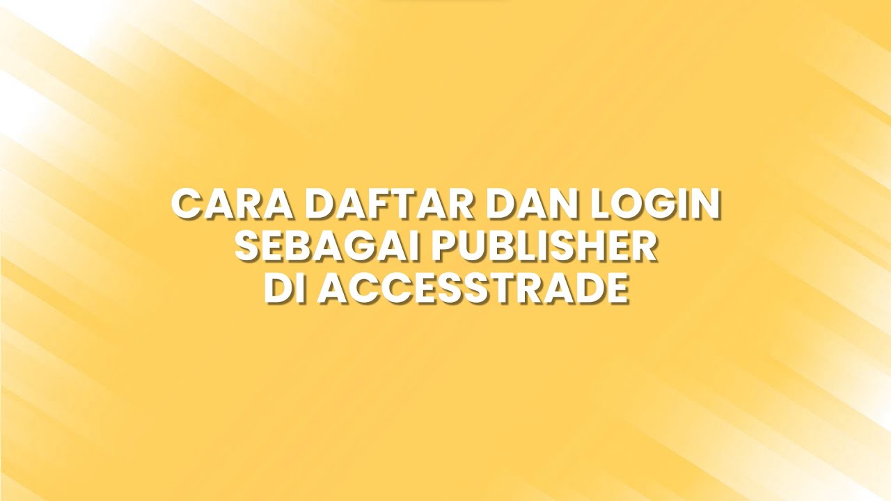 Cara Daftar dan Login di ACCESSTRADE | ACCESSTRADE INDONESIA - YouTube