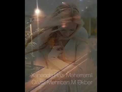 Qəzəl:Mehriban M.Əkbər  Xanəndə :Razi Meherremli Tərtibat:Ruslan Cavadov