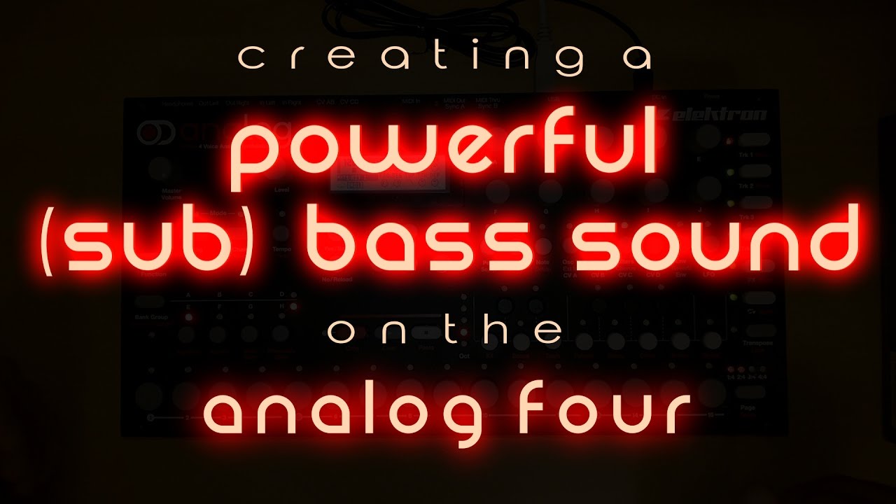Tutorial #5: Creating a powerful (Sub)Bass with the Elektron Analog ...