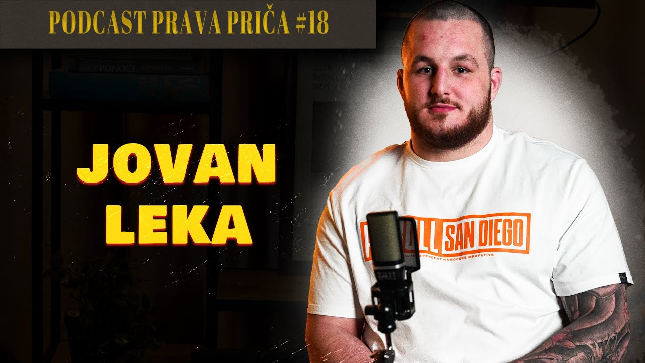 JOVAN LEKA - PODCAST PRAVA PRIČA #18 - Brutalna borba, životne lekcije ...