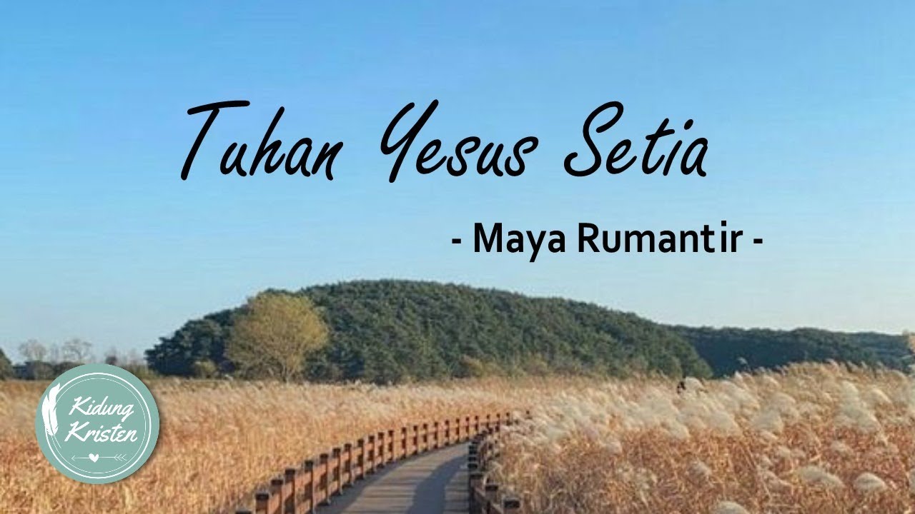(+Lirik) Tuhan Yesus setia - Maya Rumantir - Lagu Rohani Kristen ...
