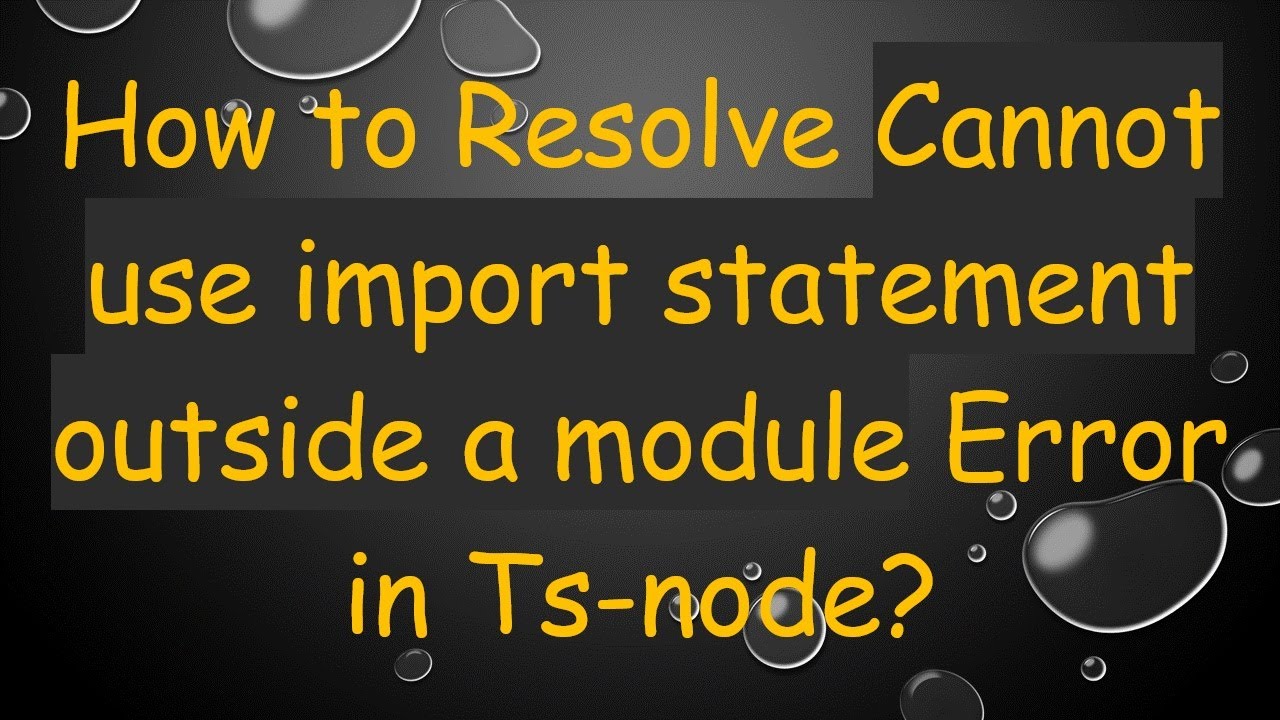 How To Resolve Cannot Use Import Statement Outside A Module Error In Ts