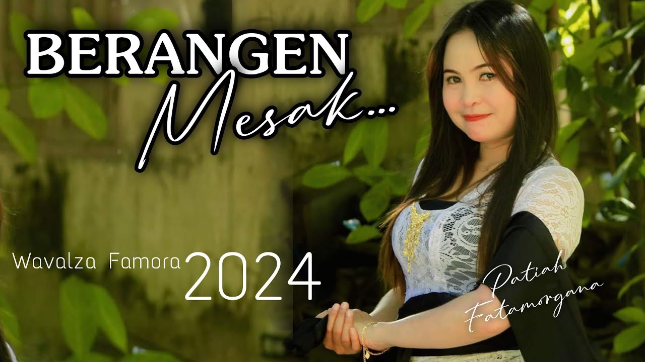BERANGEN MESAK - Cover NEW WAVALZA FAMORA 2024 Live Bersama Patiah ...
