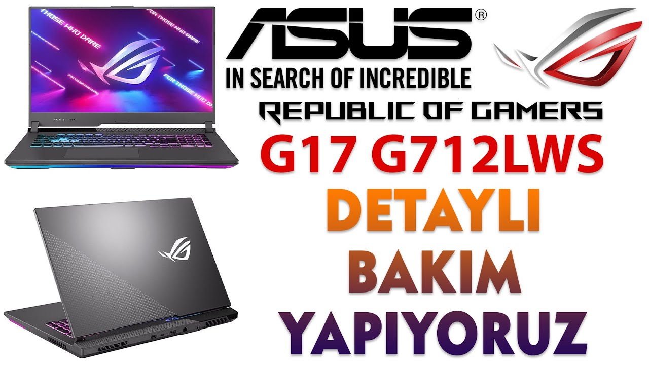 ASUS ROG Strix G17 G712LWS Laptop Bakımı Yapıyoruz. ULTIMATE BİLGİSAYAR ...