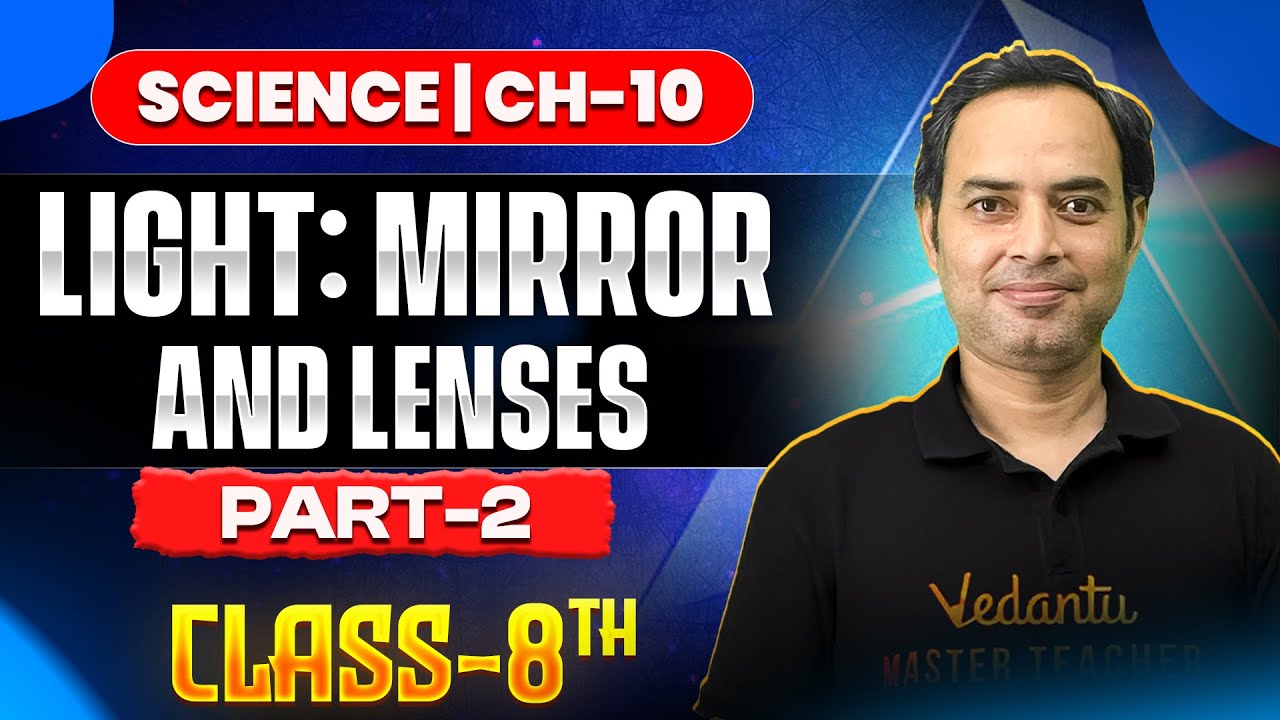 Light: Mirrors & Lenses 💡 | Class 8 Science Chapter 10 Full Explanation ...