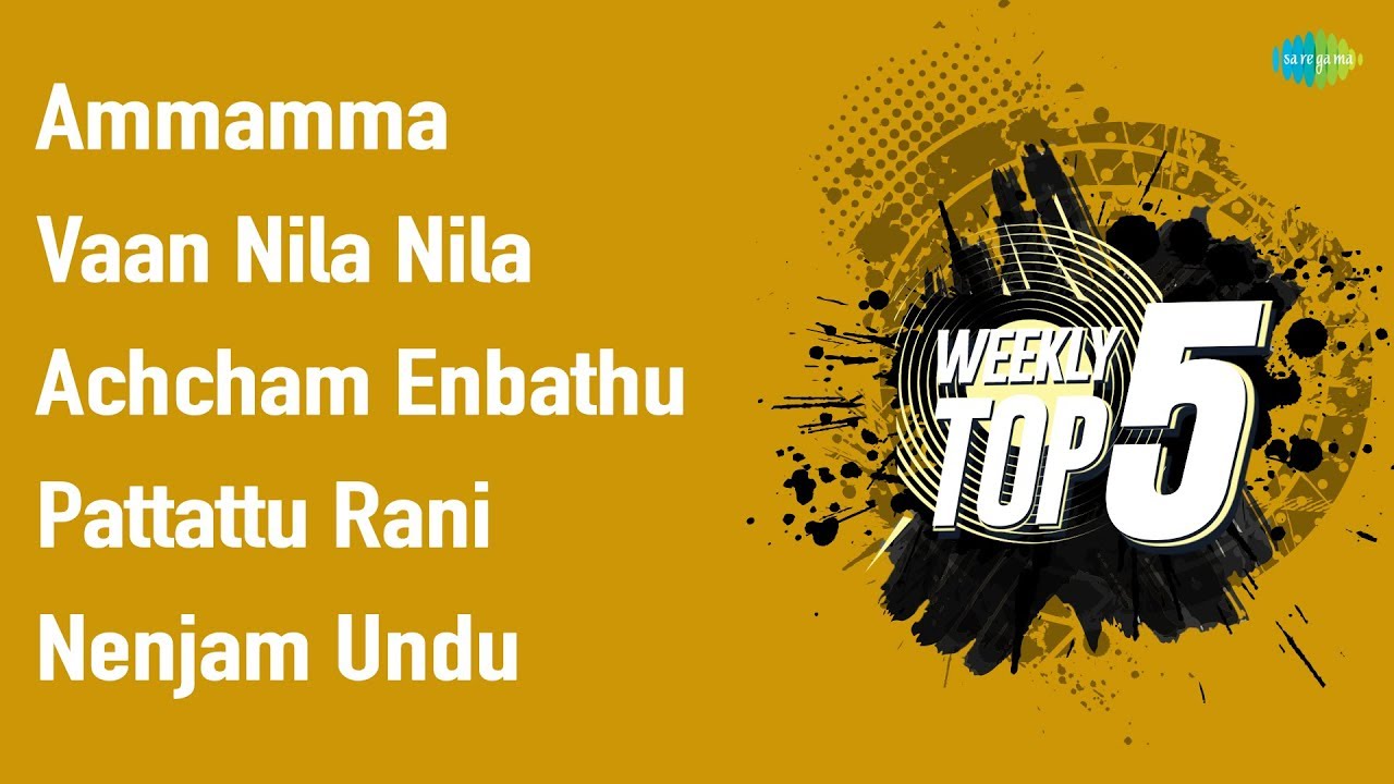 Weekly Top 5 | Ammamma | Vaan Nila Nila | Achcham Enbathu | Pattattu ...
