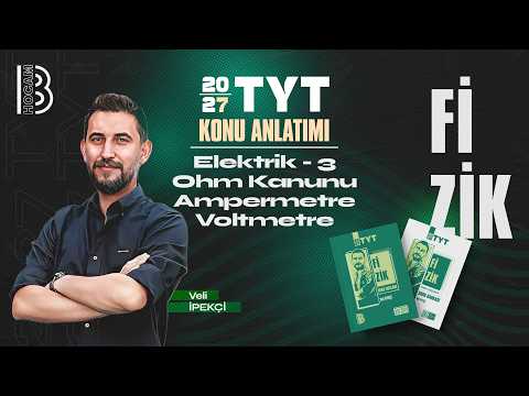 22) TYT Fizik - Elektrik 3 - Ohm Kanunu - Ampermetre - Voltmetre - Veli İPEKÇİ - 2027