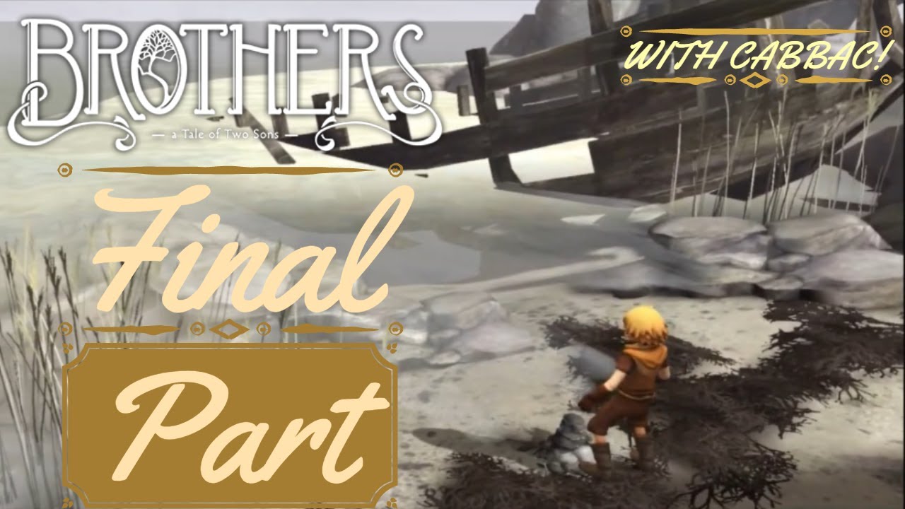 Let's Play Brothers: A Tale Of Two Sons - Final Part - CABBAC - YouTube