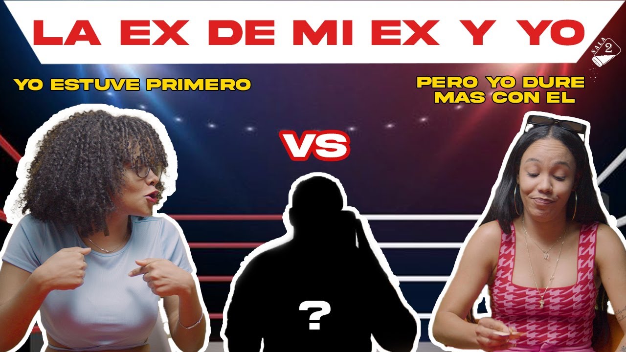 LA EX DE MI EX Y YO - SALA2 - YouTube