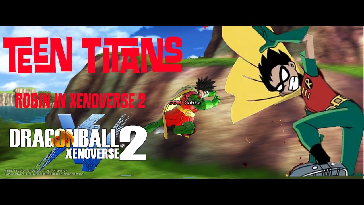 Robin Form Teen Titans In Xenoverse 2 - YouTube