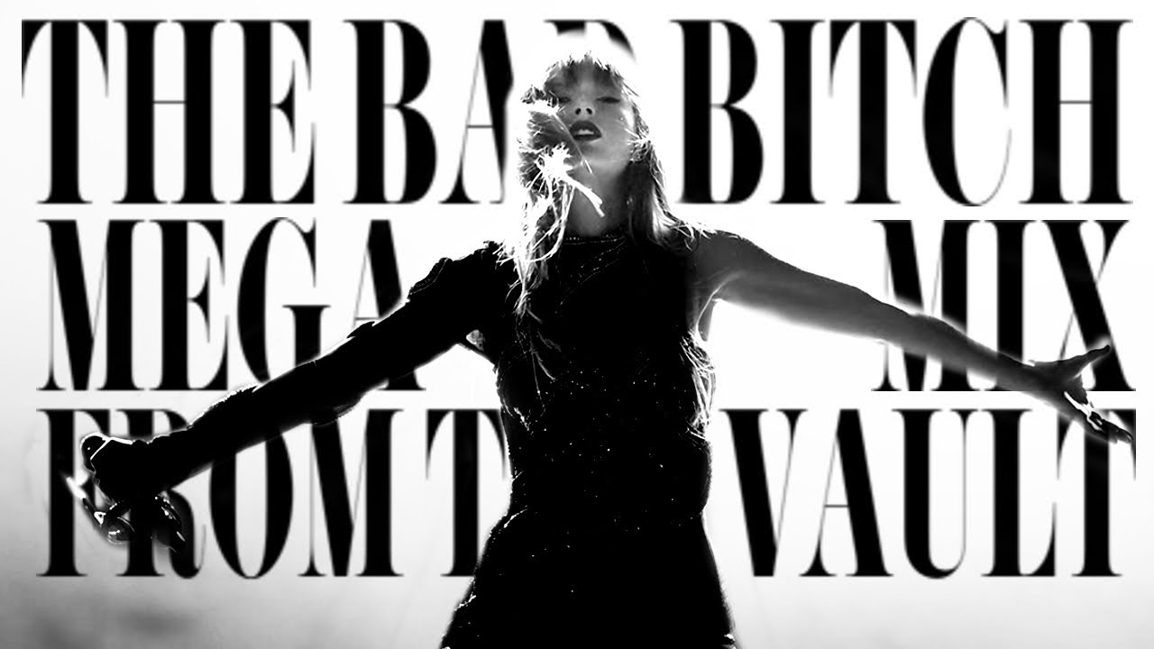 Taylor Swift - THE BAD B*TCH MEGAMIX (From The Vault) [Music Video of ...