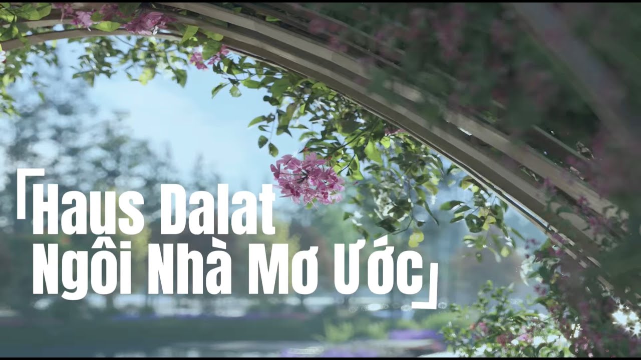 Haus Đà Lạt - Ngôi Nhà Mơ Ước| Trailer Haus Dalat| Nhà Đẹp Đà Lạt - YouTube