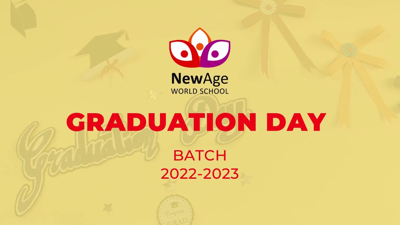 Graduation day| batch 2022-2023| NewAge school - YouTube