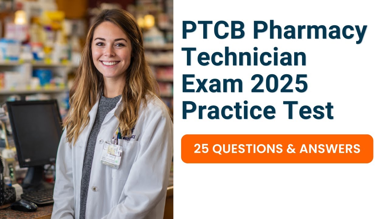 PTCB Pharmacy Technician Exam 2025 Practice Test | 25 Questions ...