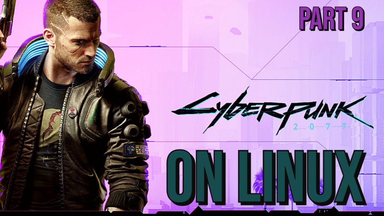 Cyberpunk 2077 ON LINUX (Fedora 33) AMD RX580 (4Gb) - PART 9 No ...