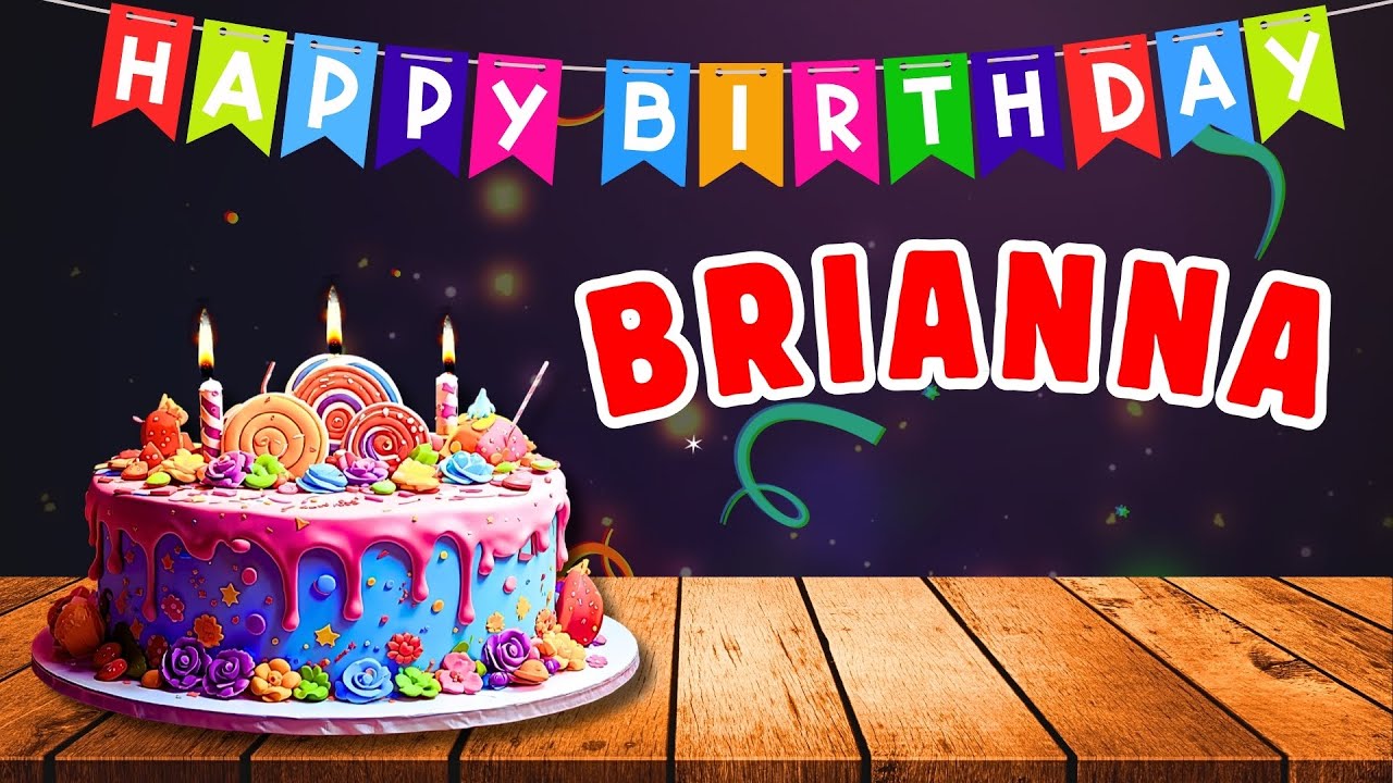 BRIANNA Happy Birthday Song - Wish You Happy Birthday ( BRIANNA ). - YouTube