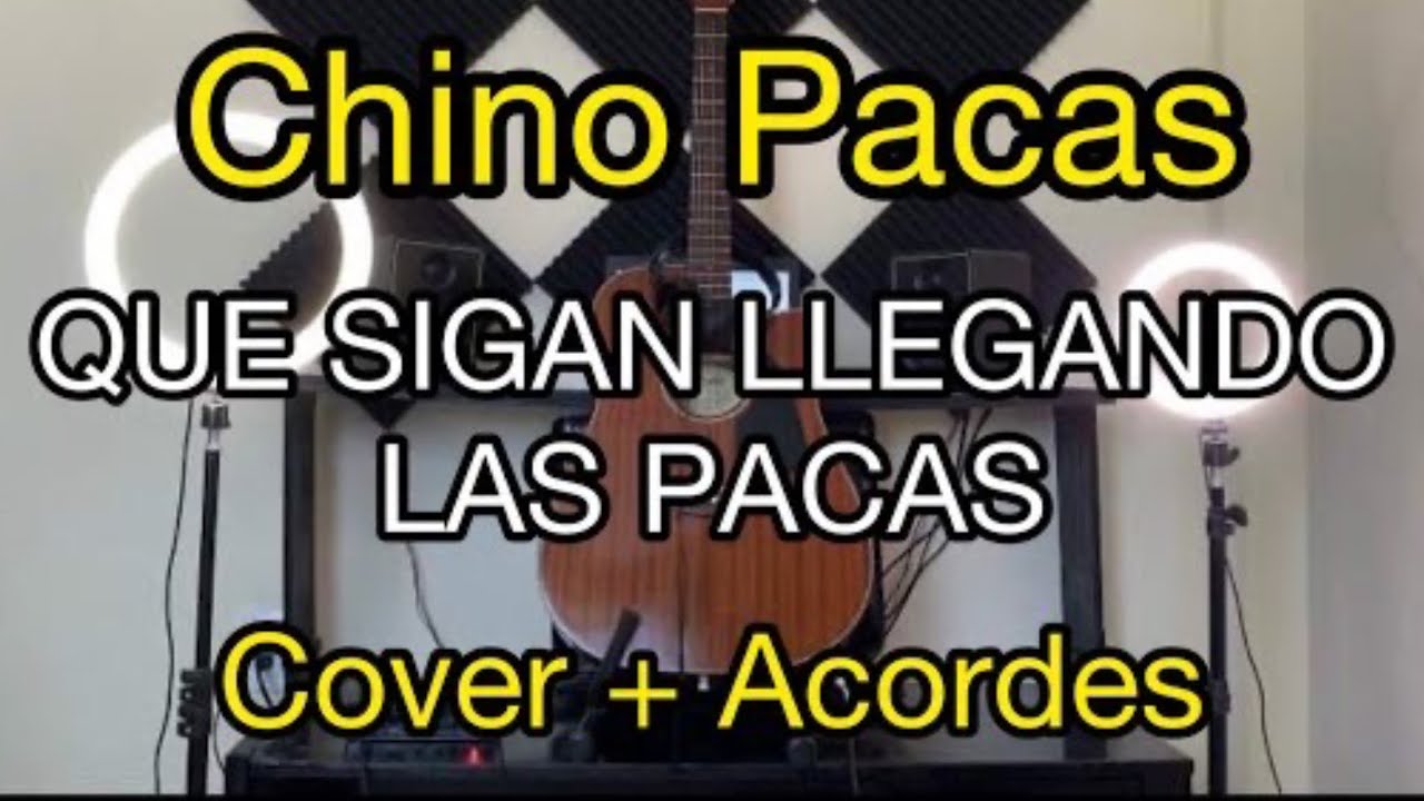 QUE SIGAN LLEGANDO LAS PACAS | Chino Pacas | Cover + Acordes | GUITARRA | Tabs | Buscando Notas ...